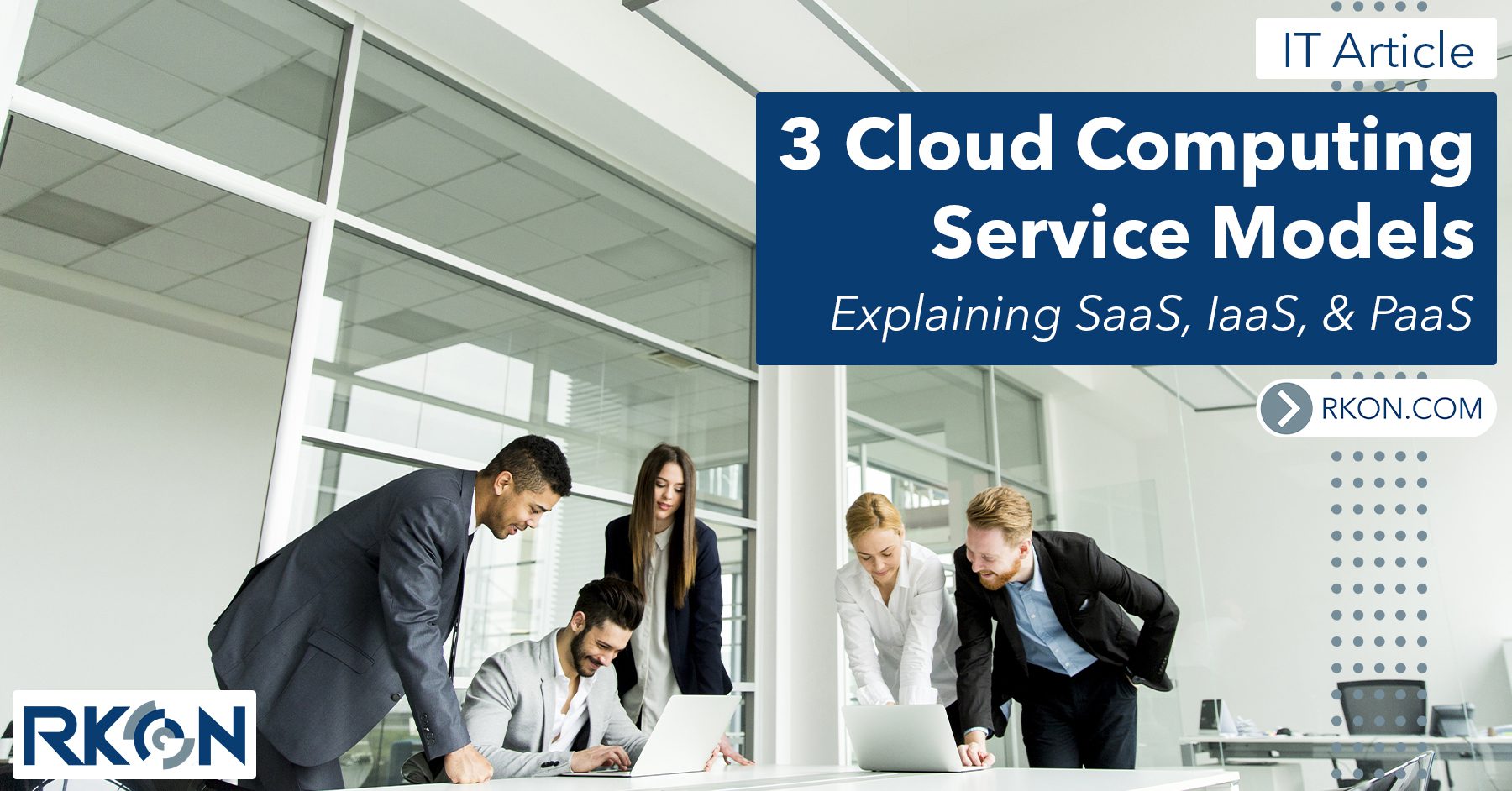 The Three Cloud Computing Service Models | RKON Blog