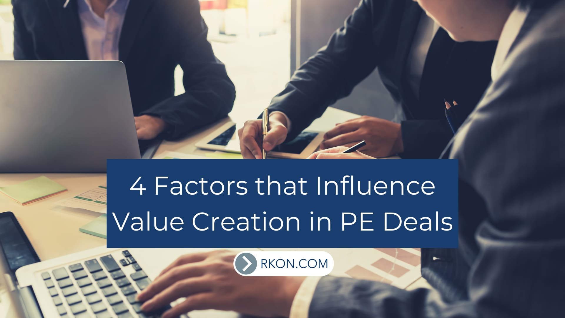 4 Factors That Influence Value Creation In PE Deals 4-factors-that-influence-value-creation-in-pe-deals