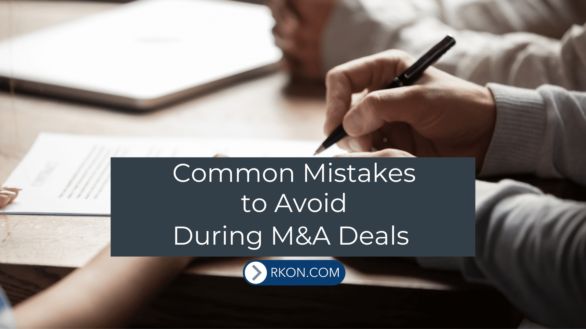 Common Mistakes To Avoid During M&A Deals | RKON